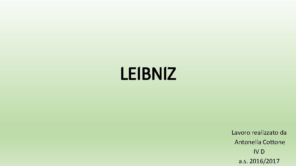 LEIBNIZ Lavoro realizzato da Antonella Cottone IV D