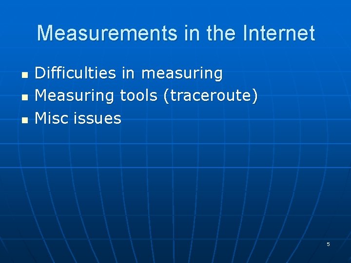 Measuring the Internet Featuring Traceroute Based on slides