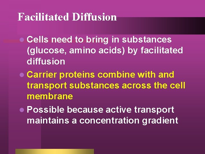 Transport across the cell membrane Active Transport requires
