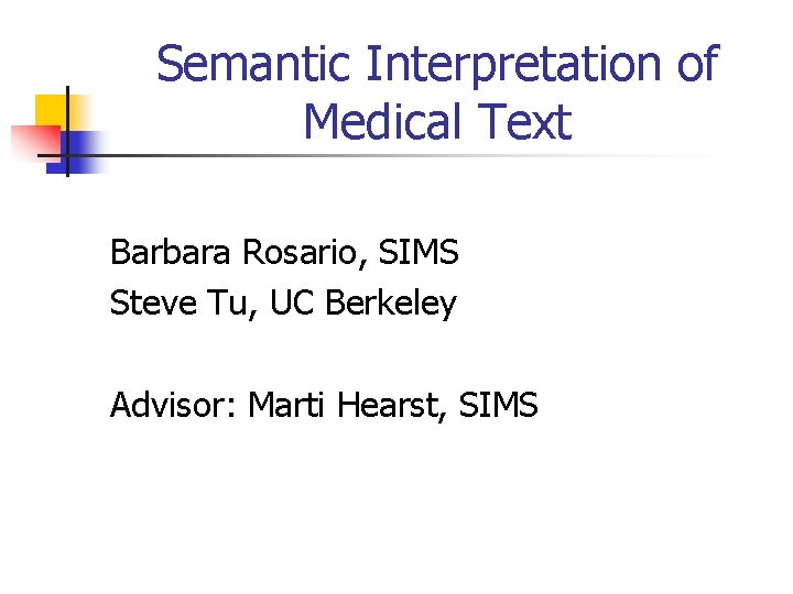Semantic Interpretation of Medical Text Barbara Rosario SIMS