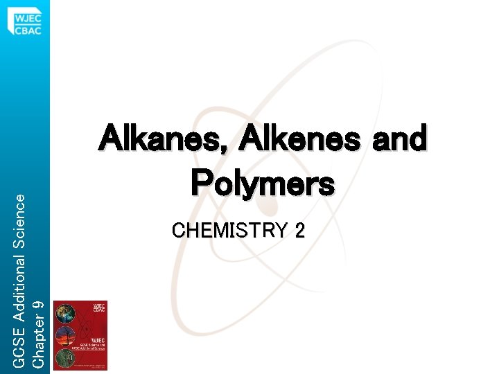 GCSE Additional Science Chapter 9 Alkanes Alkenes and