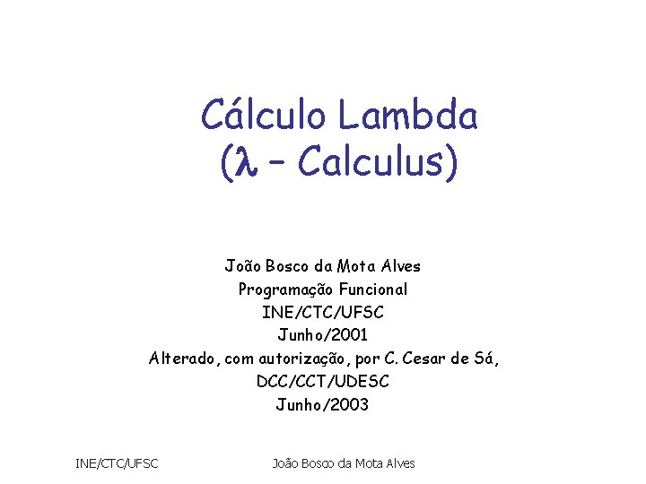 Clculo Lambda Calculus Joo Bosco da Mota Alves
