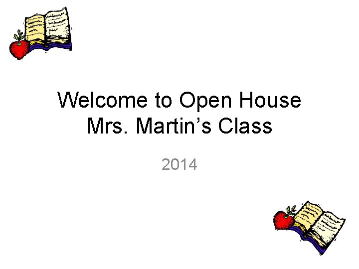 Welcome to Open House Mrs Martins Class 2014