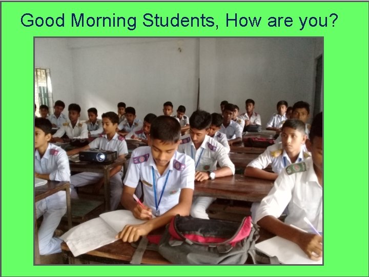 Good Morning Students How are you Identity AFSAR