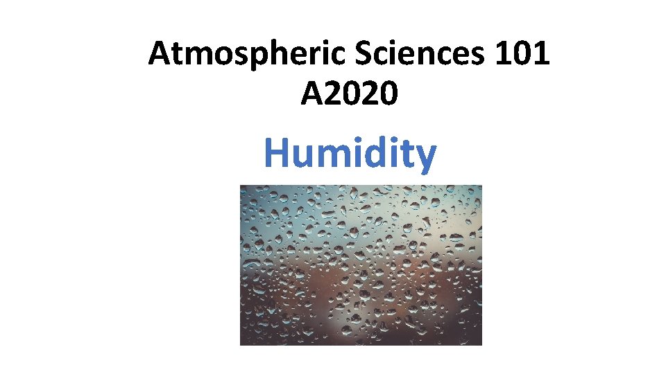 Atmospheric Sciences 101 A 2020 Humidity Air is