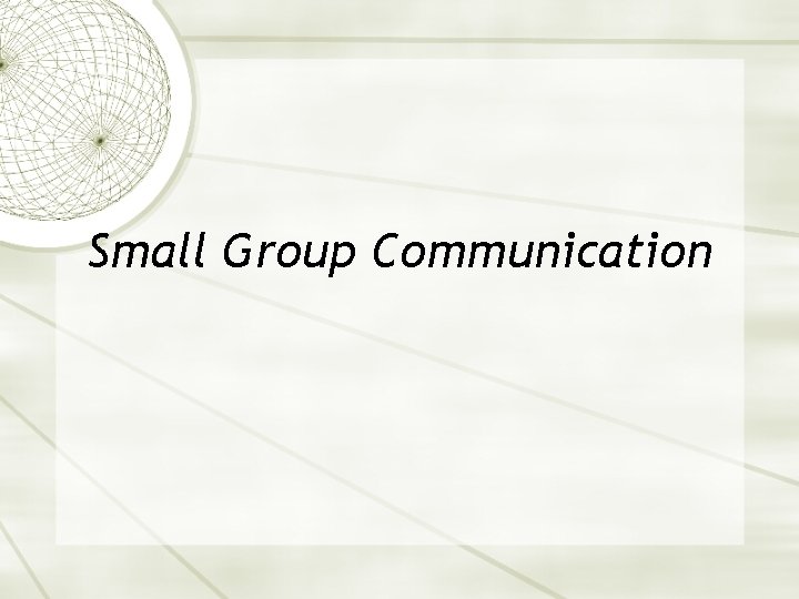 Small Group Communication What is a group A