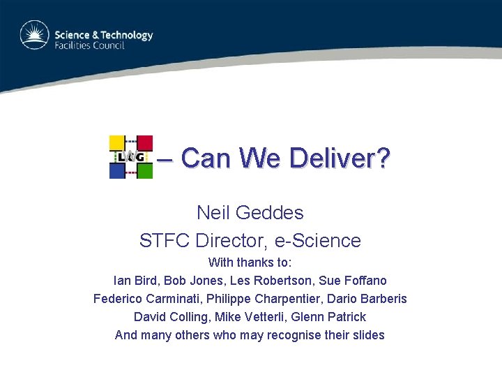 W Can We Deliver Neil Geddes STFC Director