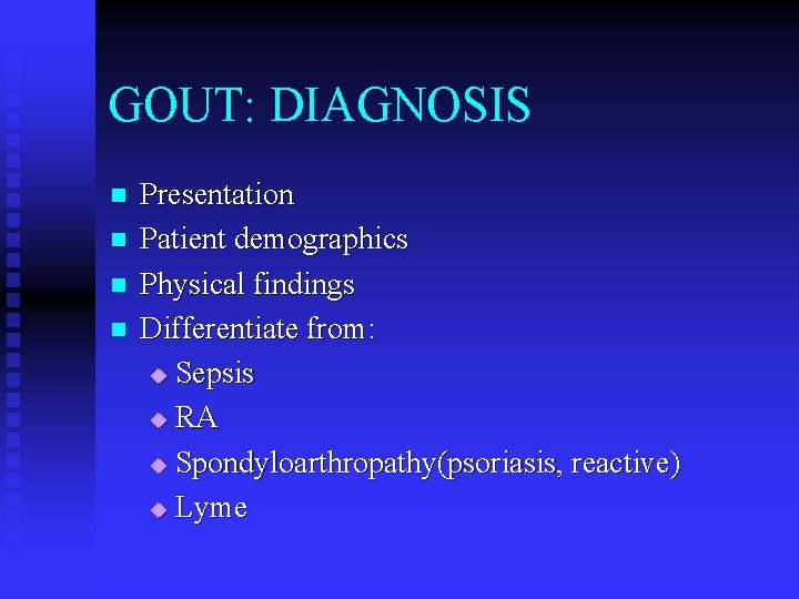 GOUT DIAGNOSIS AND MANAGEMENT Gout Metabolic disorder due