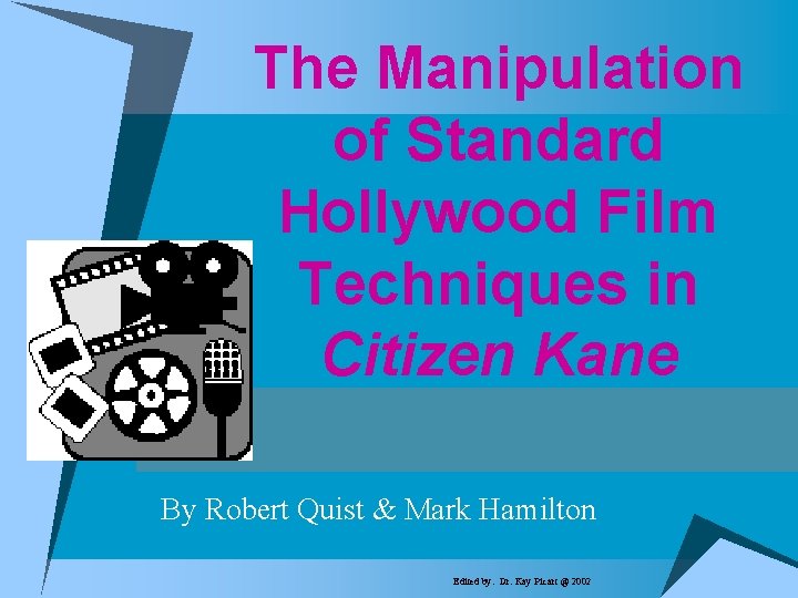 The Manipulation of Standard Hollywood Film Techniques in