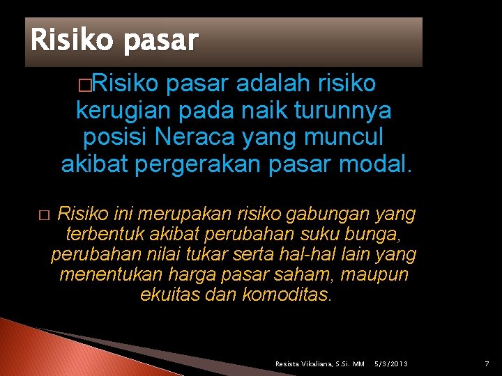 MANAJEMEN RISIKO PERBANKAN Resista Vikaliana JENISJENIS RISIKO PENERAPAN