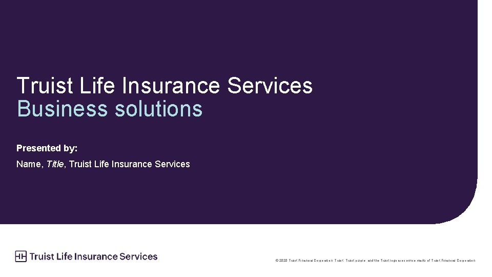 Truist Life Insurance Services Business solutions Presented by