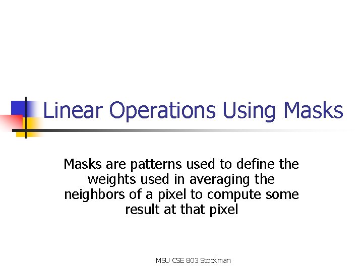Linear Operations Using Masks are patterns used to
