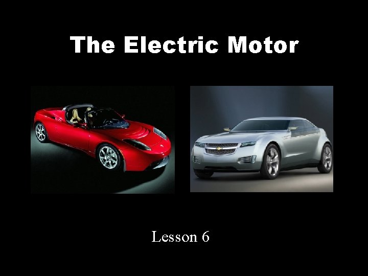 The Electric Motor Lesson 6 Objectives explain quantitatively