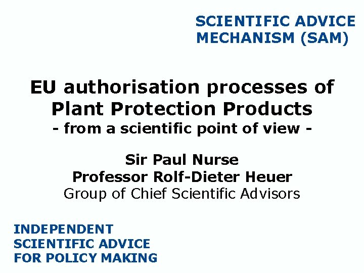 SCIENTIFIC ADVICE MECHANISM SAM EU authorisation processes of