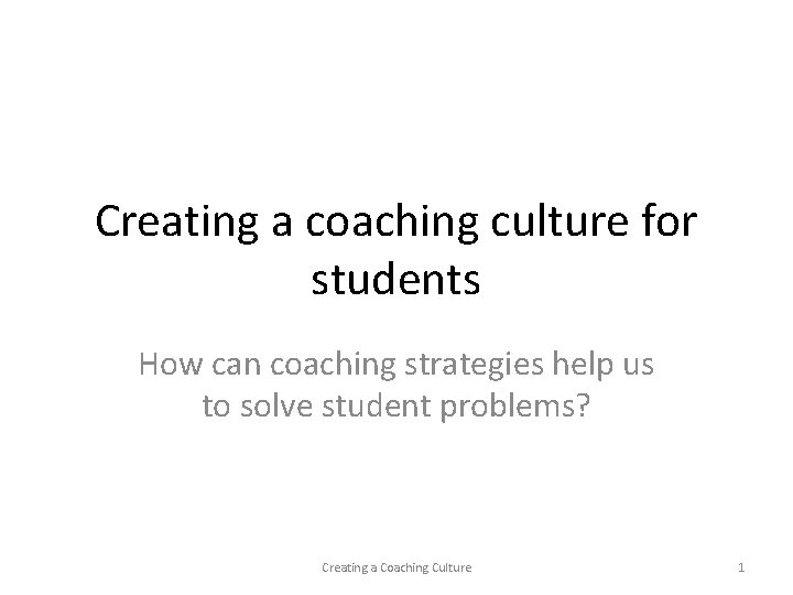 Creating a coaching culture for students How can