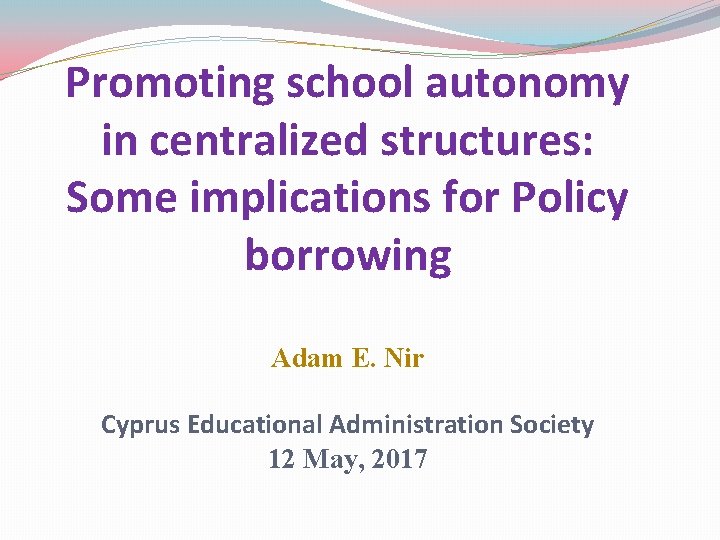Promoting school autonomy in centralized structures Some implications