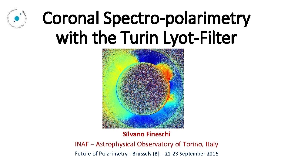 Coronal Spectropolarimetry with the Turin LyotFilter Silvano Fineschi