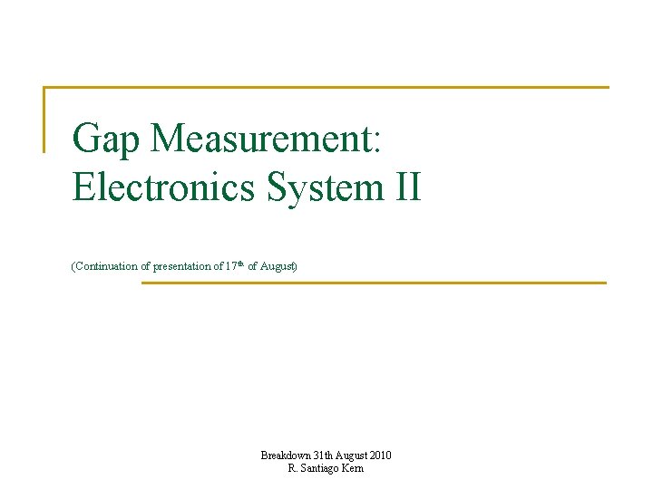 Gap Measurement Electronics System II Continuation of presentation