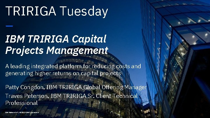 TRIRIGA Tuesday IBM TRIRIGA Capital Projects Management A