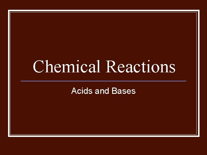 Chemical Reactions Acids and Bases Common Acids and