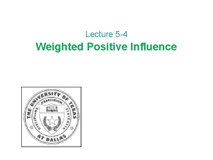Lecture 5 4 Weighted Positive Influence Example 1