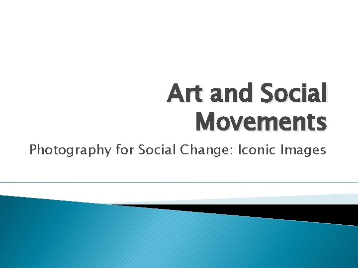 Art and Social Movements Photography for Social Change