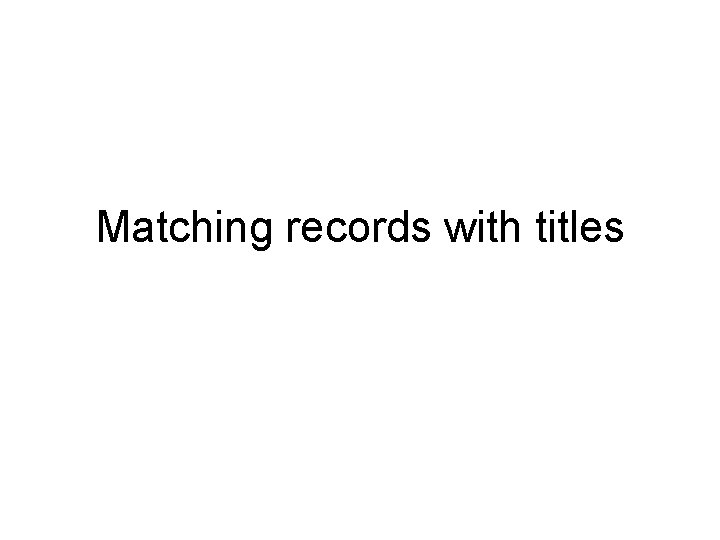 Matching records with titles Make an outfile based