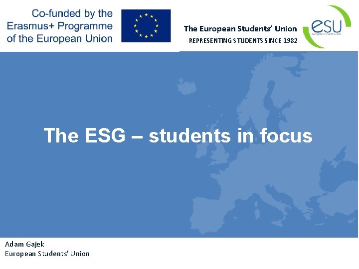 The European Students Union REPRESENTING STUDENTS SINCE 1982