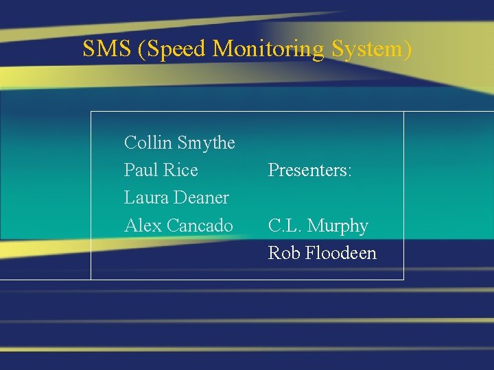 SMS Speed Monitoring System Collin Smythe Paul Rice