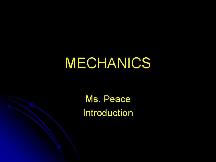 MECHANICS Ms Peace Introduction Sequence 1 1 What