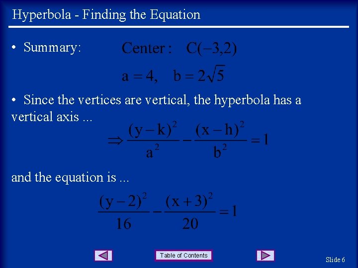 Hyperbola Finding the Equation Recall that the equations