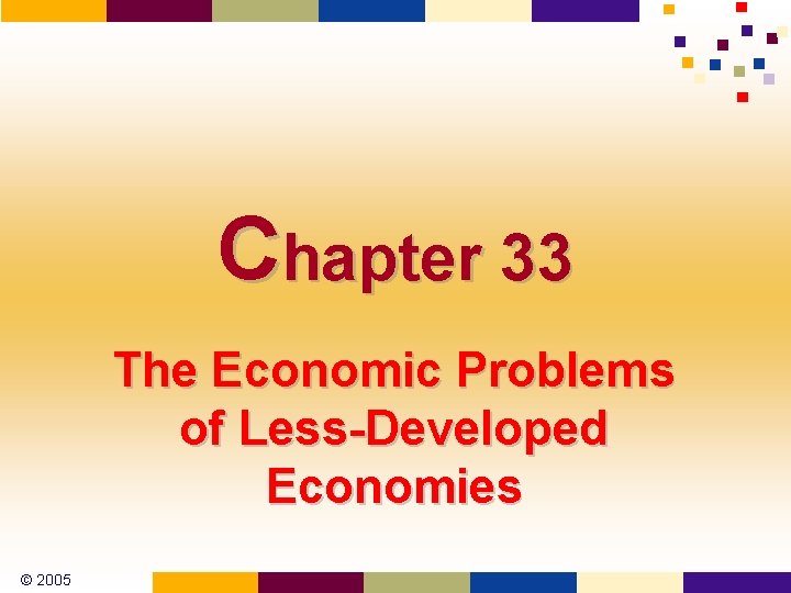 Chapter 33 The Economic Problems of LessDeveloped Economies