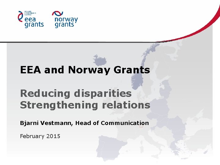 EEA and Norway Grants Reducing disparities Strengthening relations