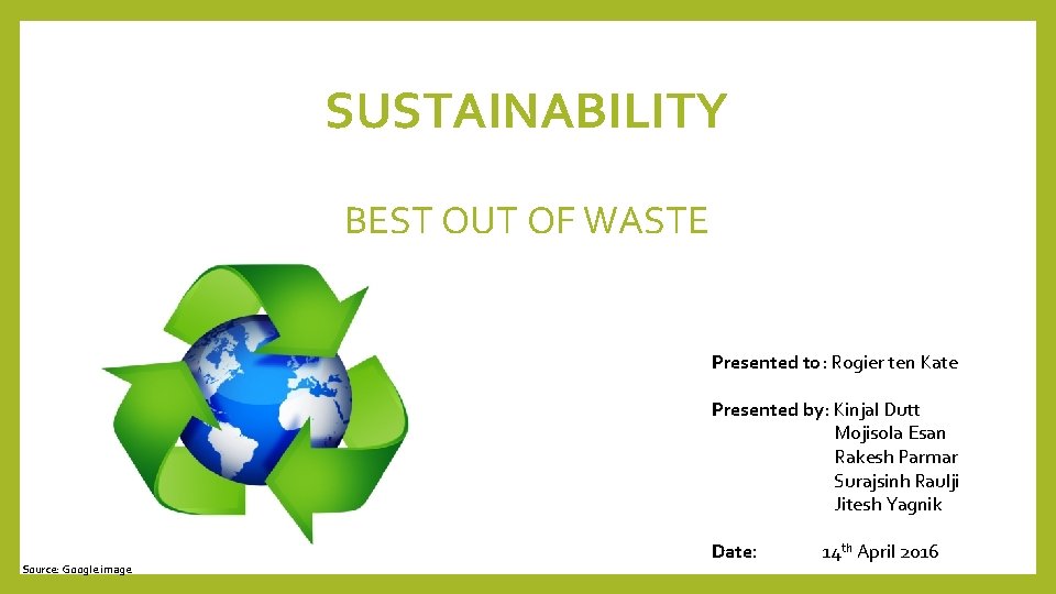 SUSTAINABILITY BEST OUT OF WASTE Presented to Rogier