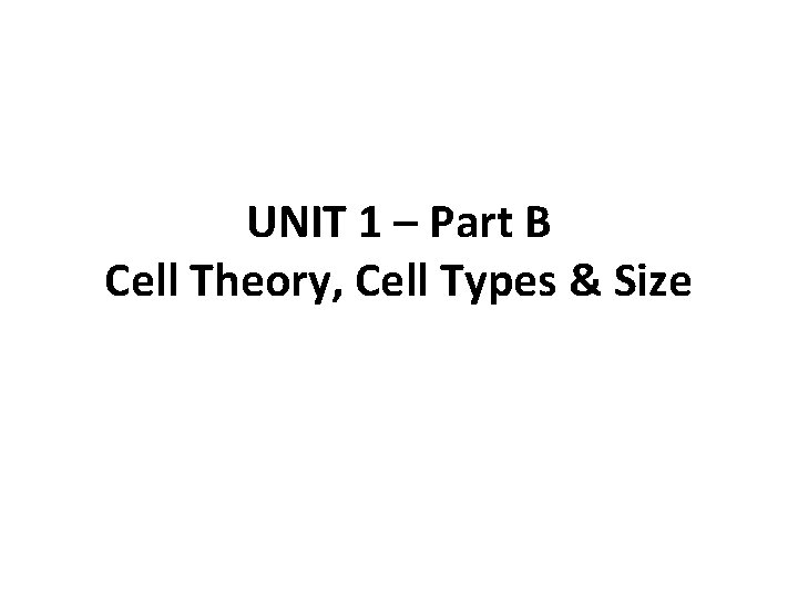 UNIT 1 Part B Cell Theory Cell Types
