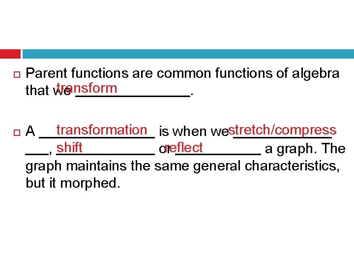 PARENT FUNCTIONS TRANSFORMATIONS Parent functions are common functions