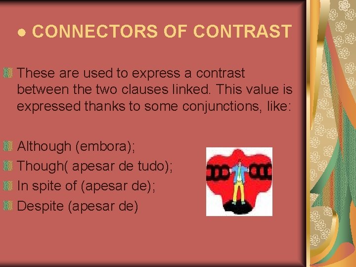 CONNECTORS WHAT ARE CONNECTORS Connectors are CONJUNCTIONS used