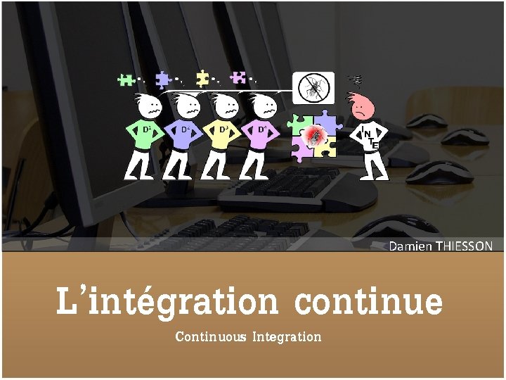 Damien THIESSON Lintgration continue Continuous Integration Pourquoi ...