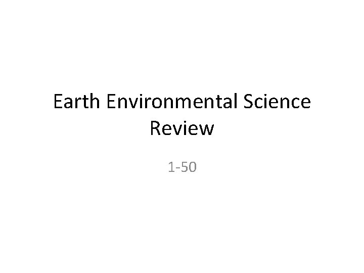 Earth Environmental Science Review 1 50 1 Which