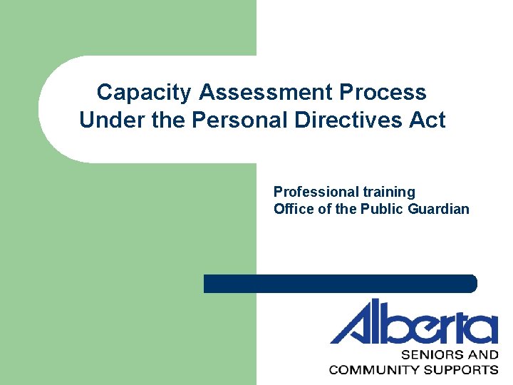 Capacity Assessment Process Under the Personal Directives Act