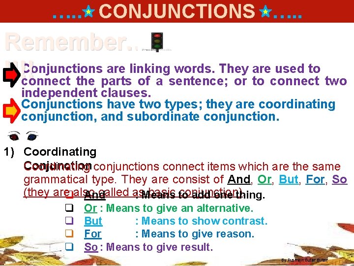CONJUNCTIONS Remember Conjunctions are linking words They are