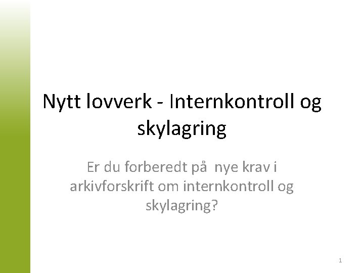 Nytt lovverk Internkontroll og skylagring Er du forberedt