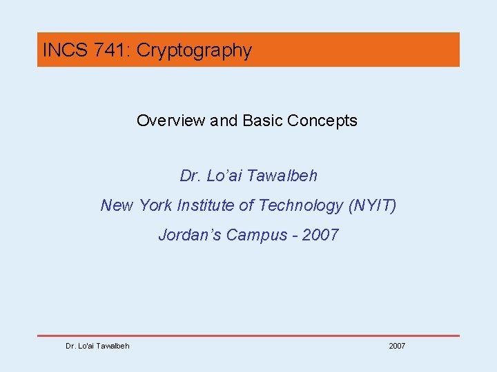 INCS 741 Cryptography Overview and Basic Concepts Dr