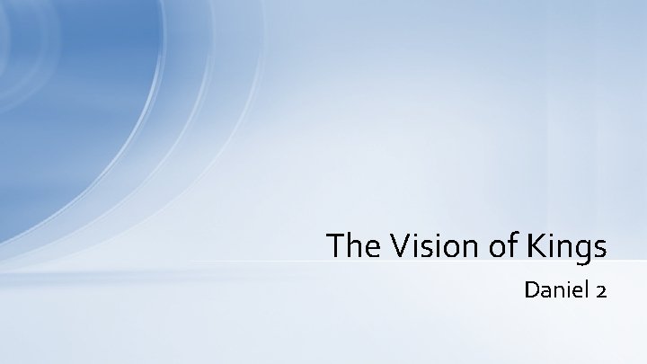 The Vision of Kings Daniel 2 Last Week