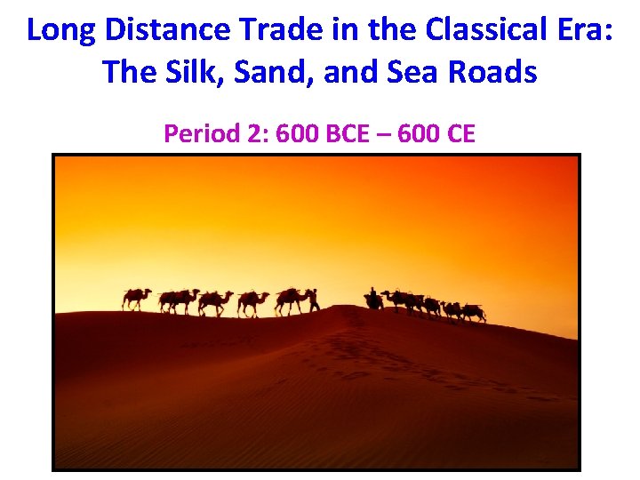 Long Distance Trade in the Classical Era The