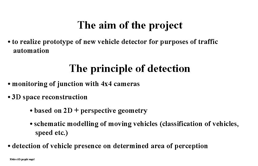 MULTIFUNCTIONAL VEHICLE SENSORY SYSTEM BASED ON 3 D