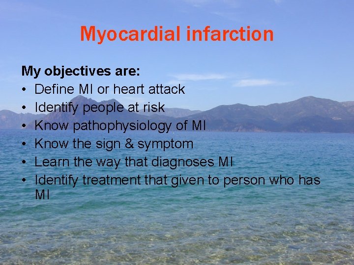 Myocardial infarction My objectives are Define MI or
