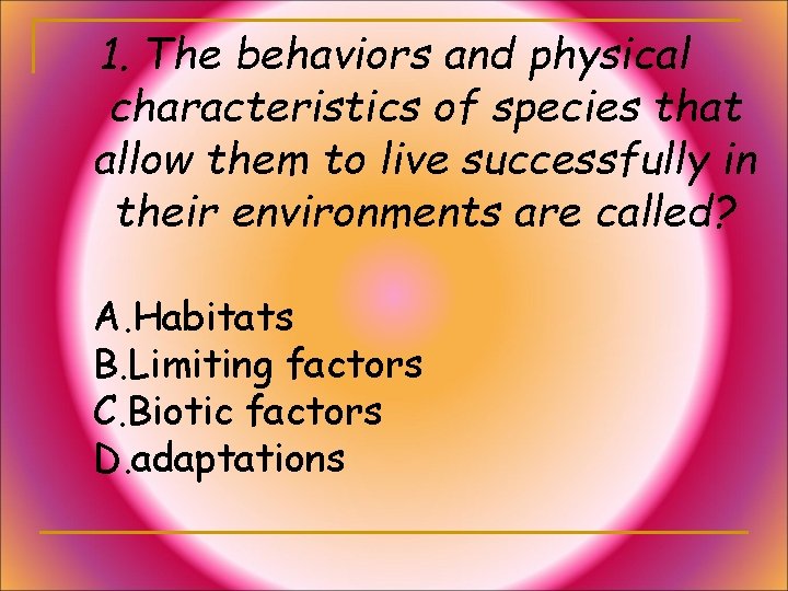 1 The behaviors and physical characteristics of species