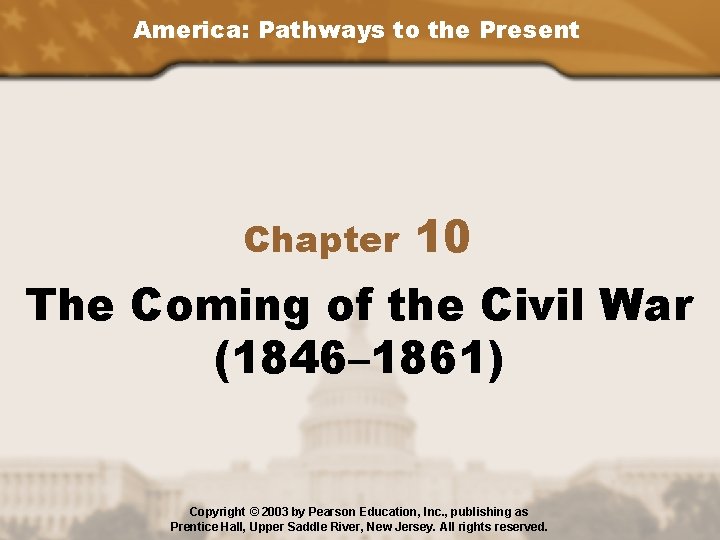 America Pathways to the Present Chapter 10 The