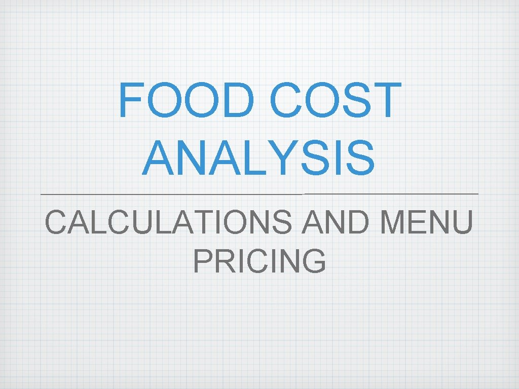 FOOD COST ANALYSIS CALCULATIONS AND MENU PRICING OPERATIONS
